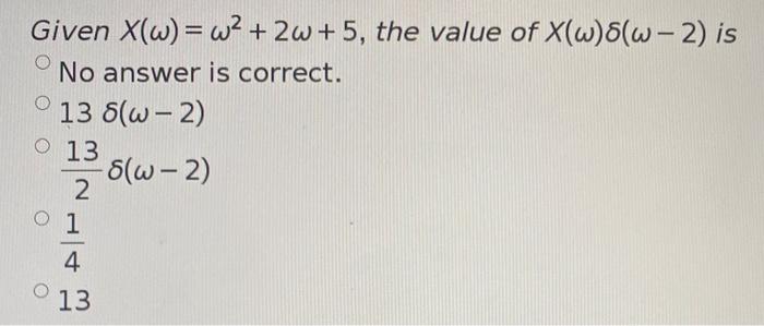 Solved Given X(w) = w2+ 2w +5, the value of X(w)(w-2) is No | Chegg.com