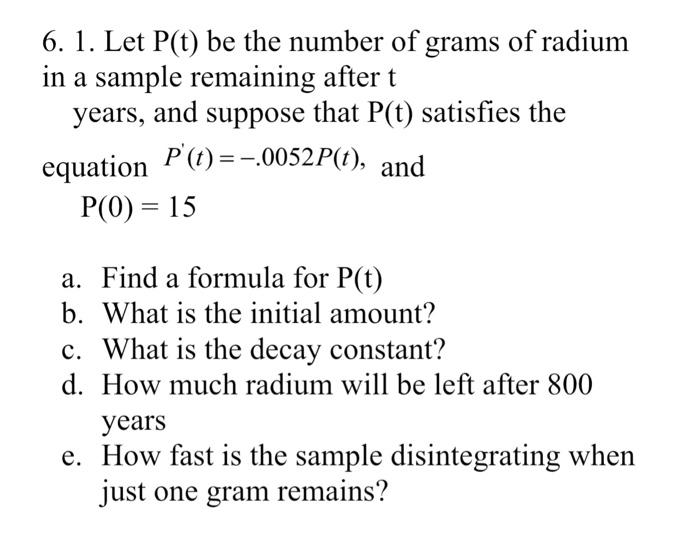 Solved 6. 1. Let P(t) be the number of grams of radium in a | Chegg.com