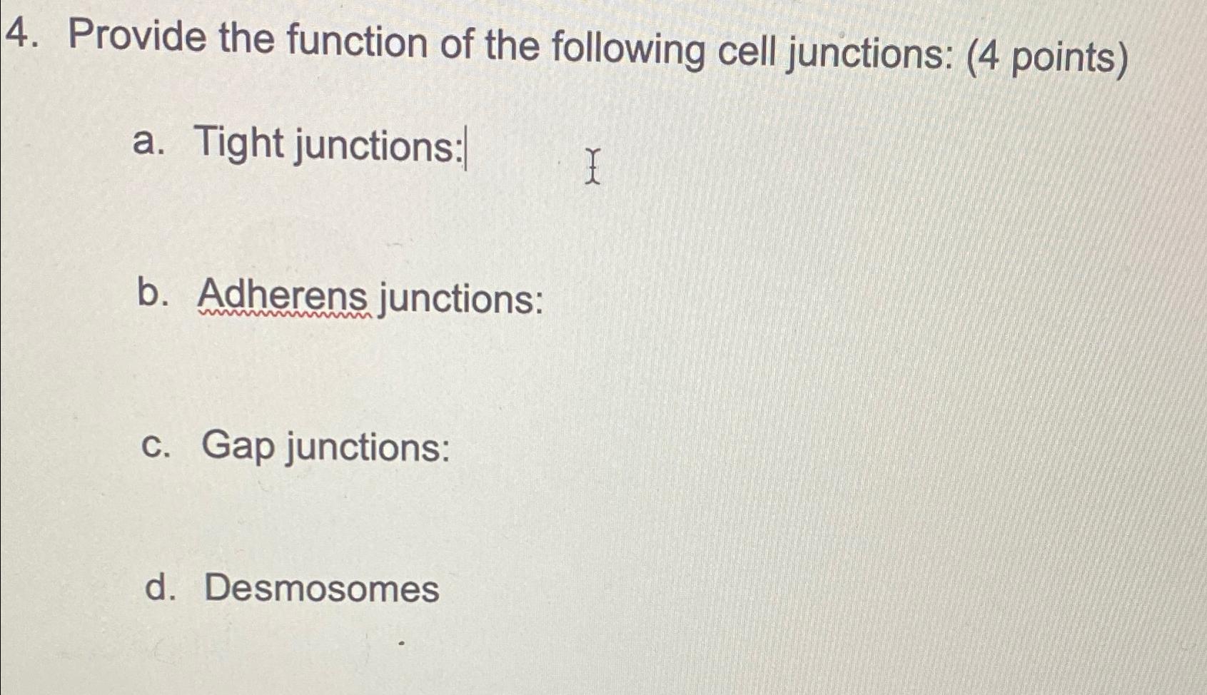 Solved Provide the function of the following cell junctions: | Chegg.com