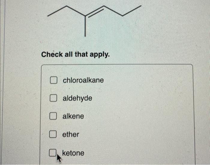 Solved Check all that apply. chloroalkane aldehyde alkene | Chegg.com