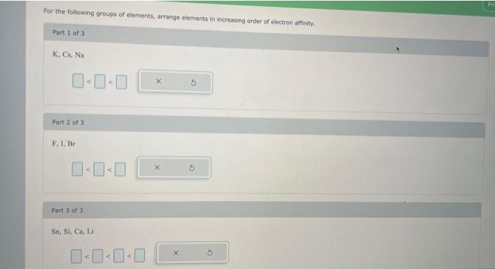 Solved For the following groups of elements, arrange | Chegg.com