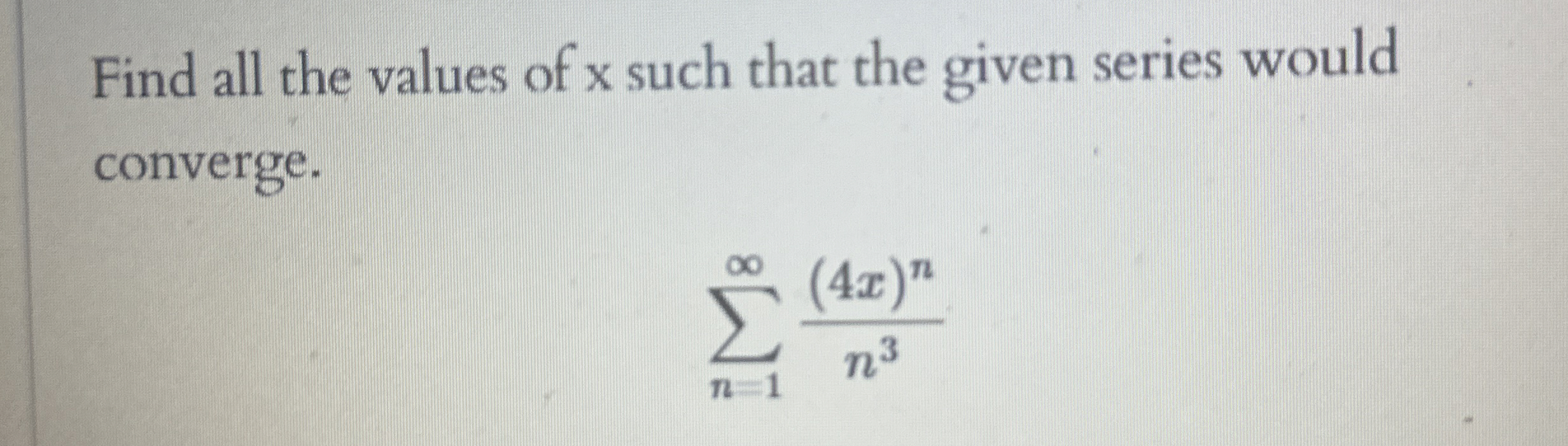 Solved Find all the values of x such that the given series | Chegg.com