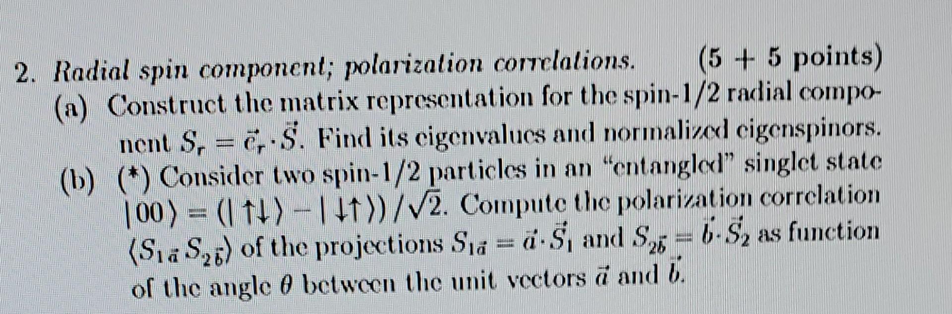 Solved 2. Radial spin component; polarization corrclations. | Chegg.com
