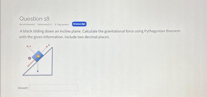 Solved A block sliding down an incline plane. Calculate the | Chegg.com