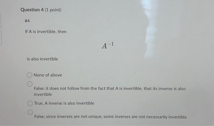 Solved Question 4 (1 point) #4 If A is invertible, then is | Chegg.com