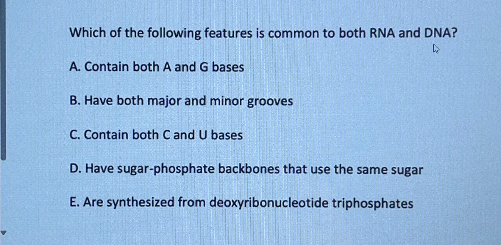 Solved Which of the following features is common to both RNA | Chegg.com