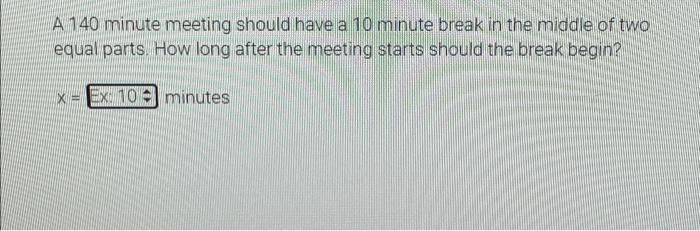 Solved A 140 minute meeting should have a 10 minute break in | Chegg.com