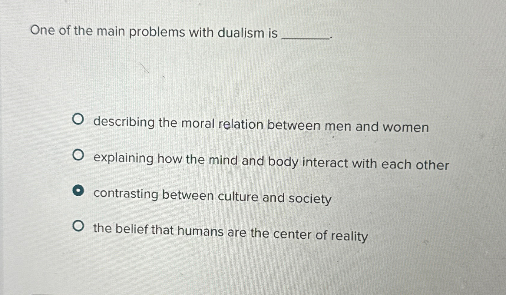 Solved One of the main problems with dualism isdescribing | Chegg.com