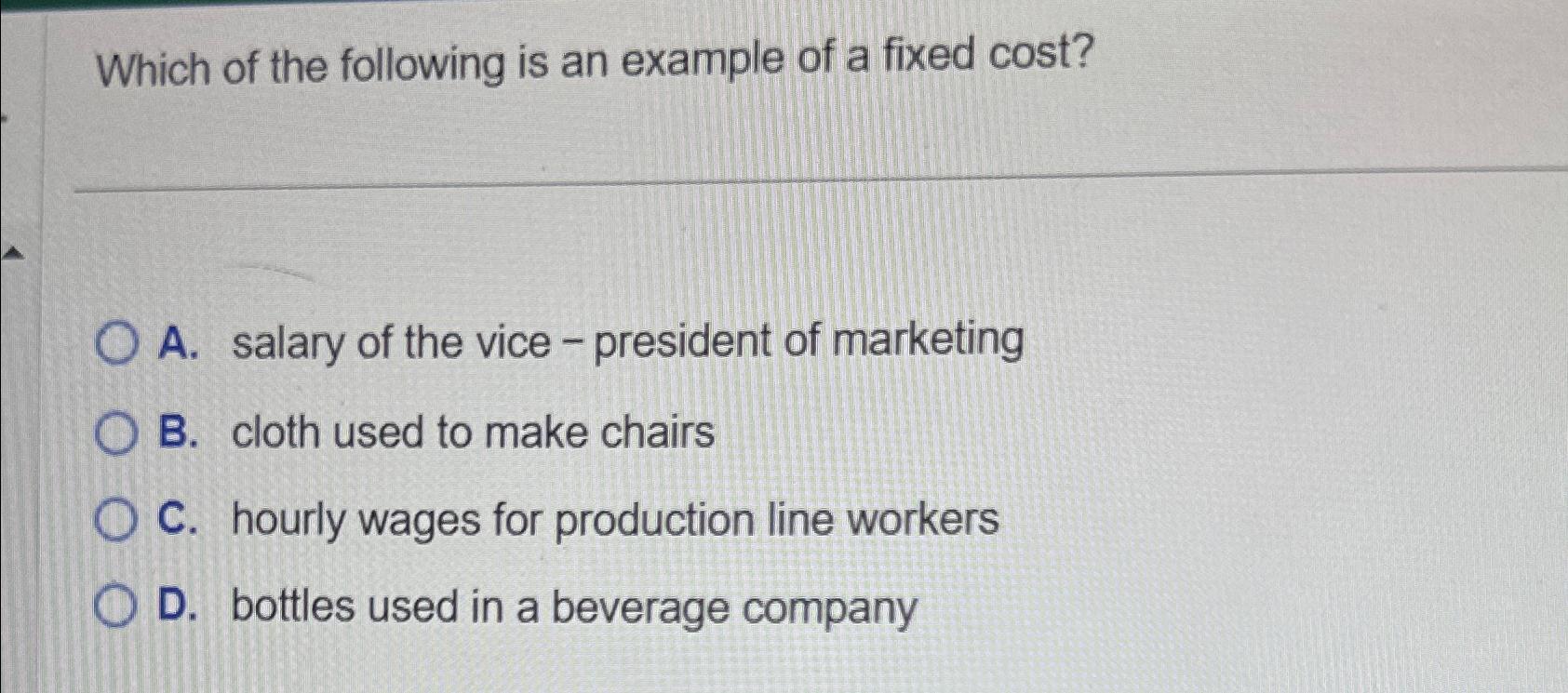 Solved Which of the following is an example of a fixed | Chegg.com