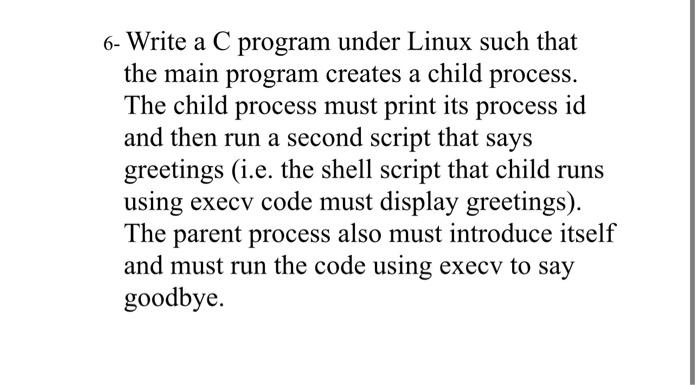 Solved 6- Write a C program under Linux such that the main | Chegg.com Solved 6- Write a C program under Linux such that the main | Chegg.com