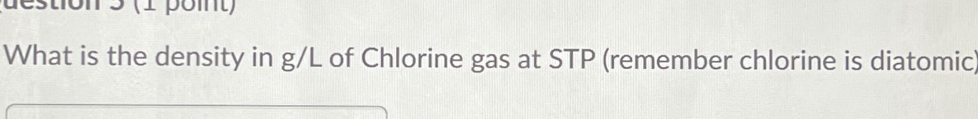Solved What is the density in g/L of Chlorine gas at STP | Chegg.com