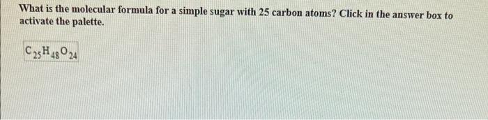 Solved What is the molecular formula for a simple sugar with | Chegg.com
