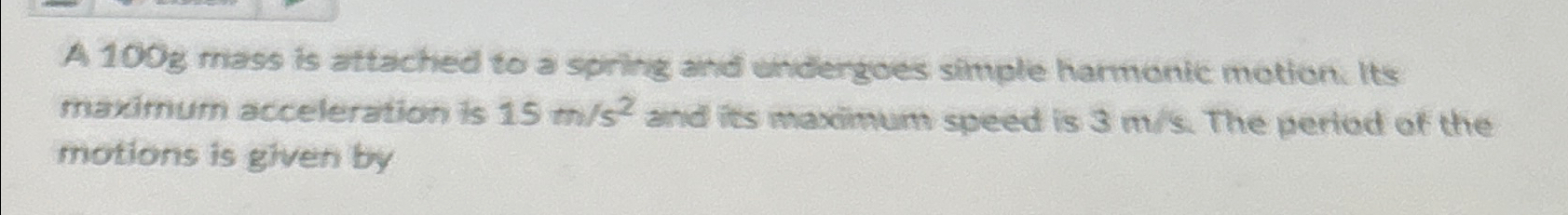Solved A 100g ﻿mass is attached to a spiling and undergoes | Chegg.com