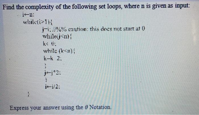 Solved Find the complexity of the following set loops, where | Chegg.com