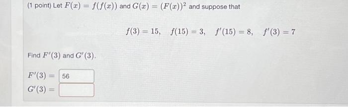 Solved (1 point) Let F(x) = f(f(x)) and G(x) = (F(x))² and | Chegg.com