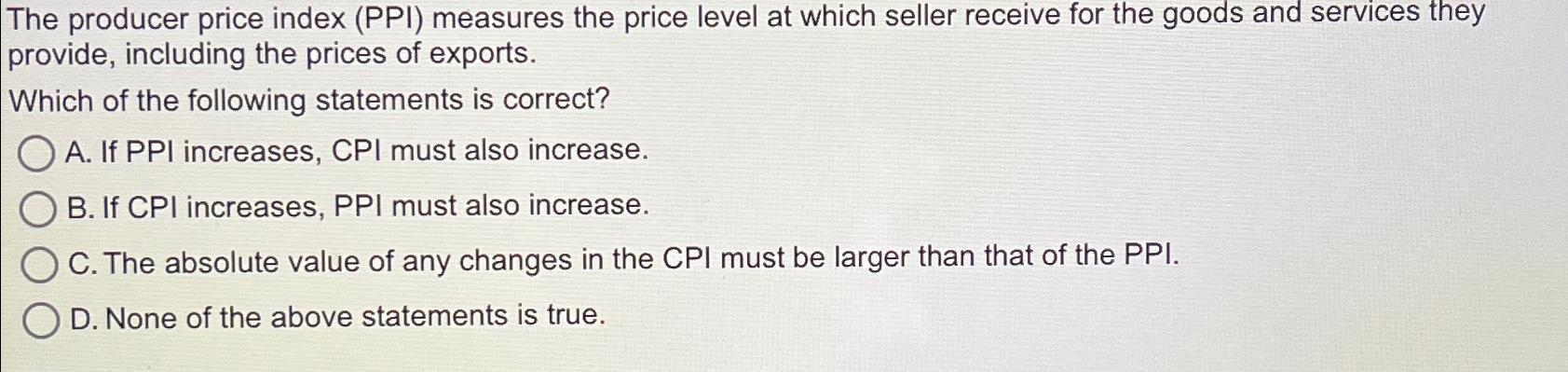 Solved The producer price index (PPI) ﻿measures the price | Chegg.com