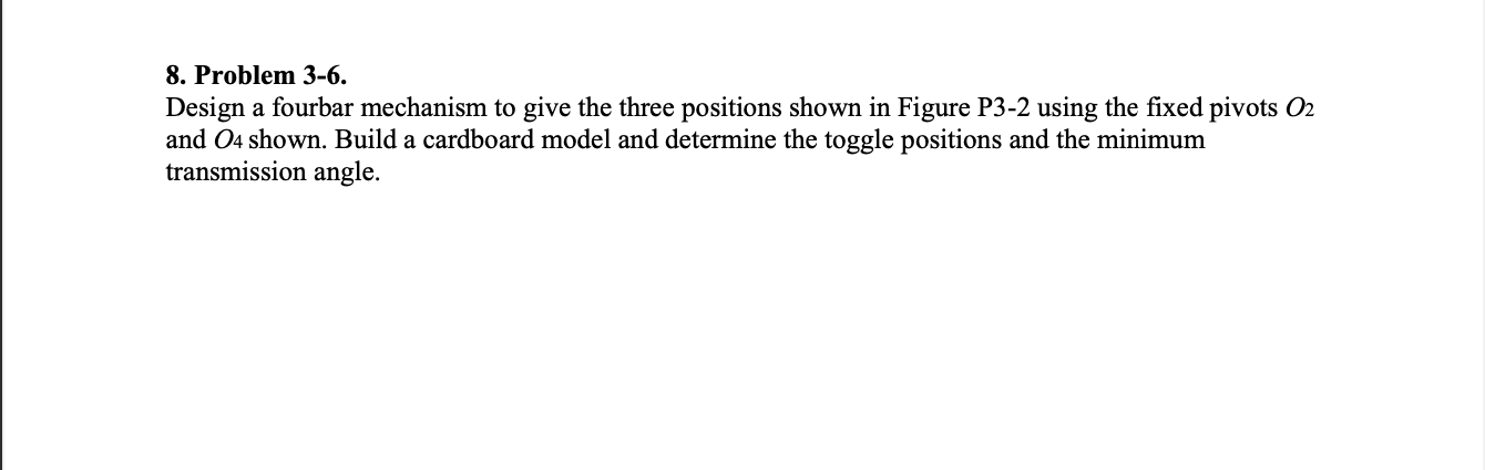 Solved Problem 3-6.Design a fourbar mechanism to give the | Chegg.com