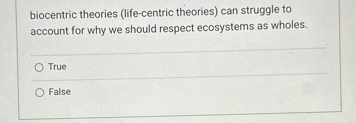 Solved biocentric theories (life-centric theories) ﻿can | Chegg.com