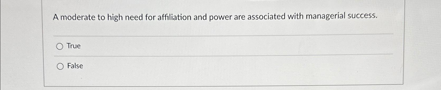 Solved A moderate to high need for affiliation and power are | Chegg.com