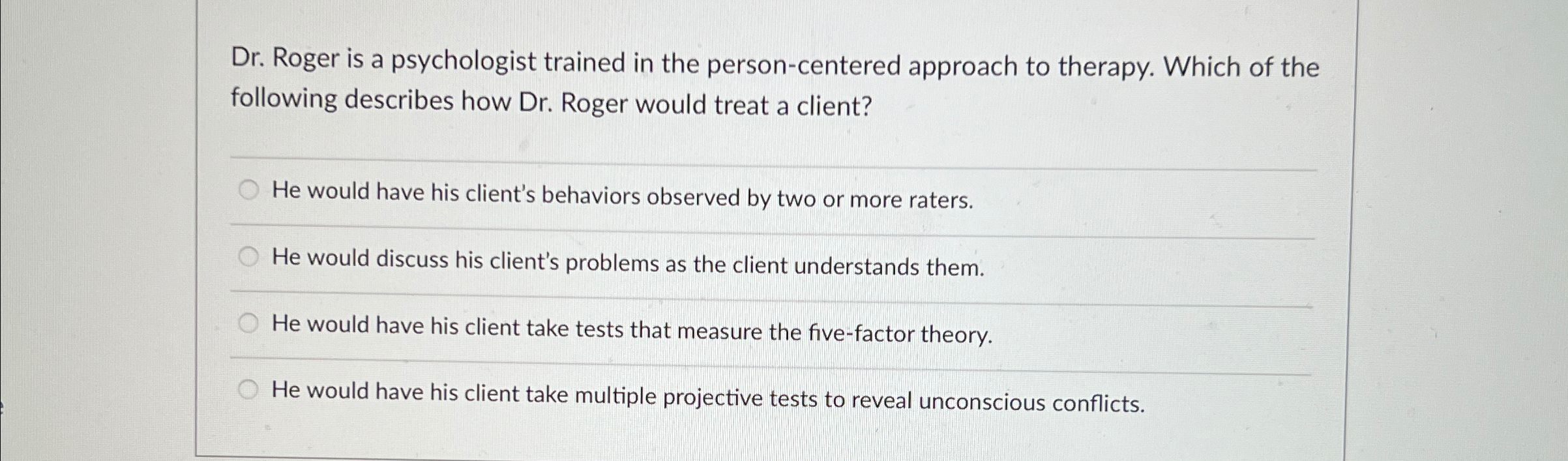 Solved Dr. ﻿Roger is a psychologist trained in the | Chegg.com