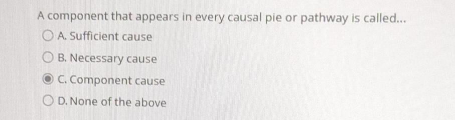 Solved A component that appears in every causal pie or | Chegg.com