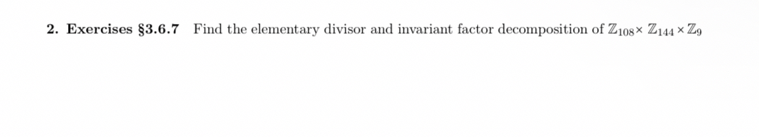 Solved Exercises §3.6.7 Find the elementary divisor and | Chegg.com Solved Exercises §3.6.7 Find the elementary divisor and | Chegg.com