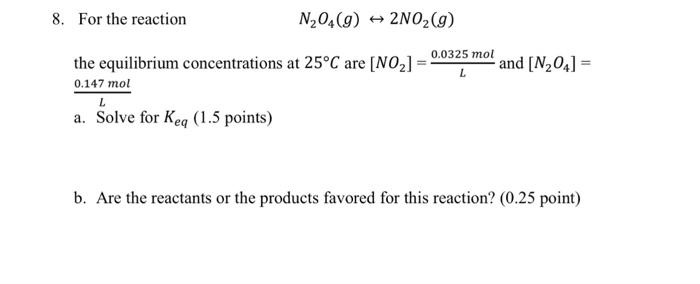 Solved 8. For the reaction N2O4( g)↔2NO2(g) the equilibrium | Chegg.com