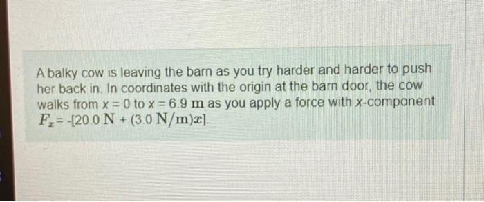 Solved A balky cow is leaving the barn as you try harder and | Chegg.com
