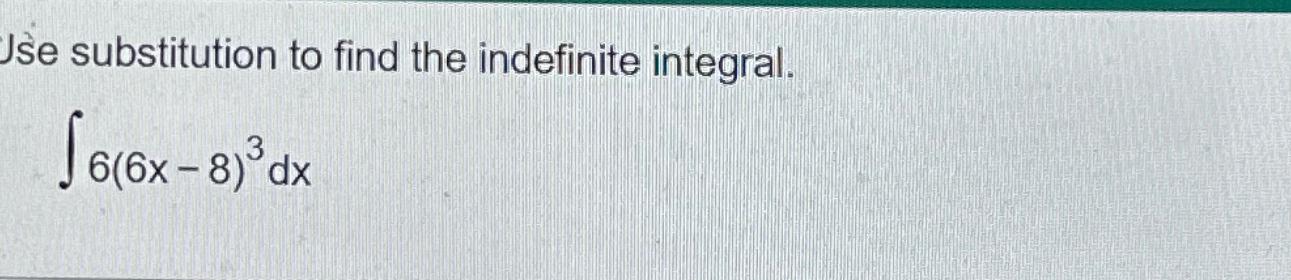Solved Use substitution to find the indefinite | Chegg.com