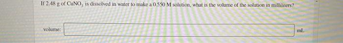 Solved If 2.48 g of CuNO, is dissolved in water to make a | Chegg.com