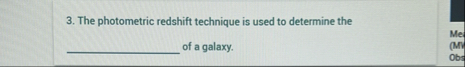Solved The photometric redshift technique is used to | Chegg.com