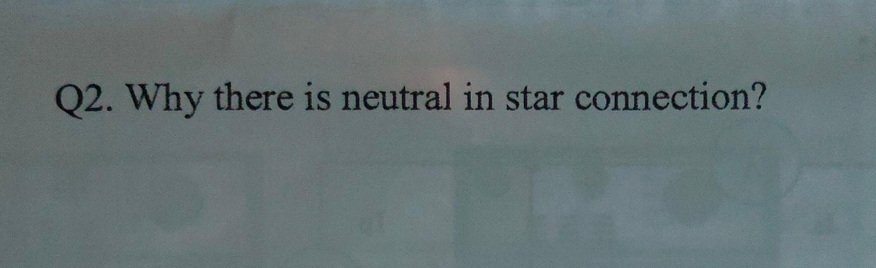 Solved Q2. Why there is neutral in star connection? | Chegg.com