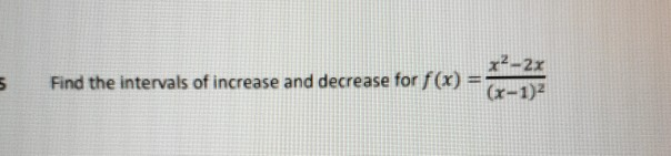 Solved 5 Find the intervals of increase and decrease for | Chegg.com