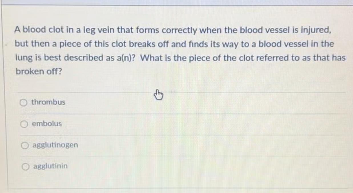 Solved A blood clot in a leg vein that forms correctly when | Chegg.com