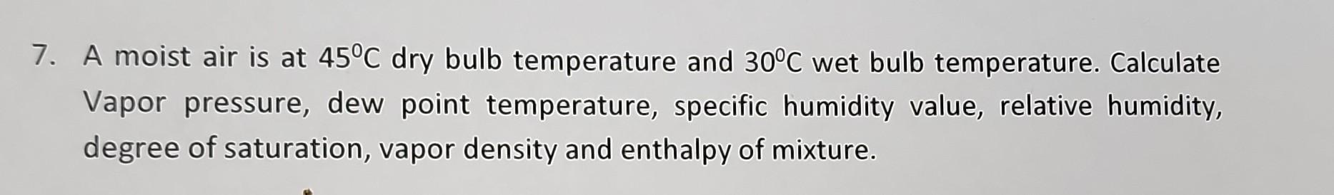 Solved A moist air is at 45∘C dry bulb temperature and 30∘C | Chegg.com