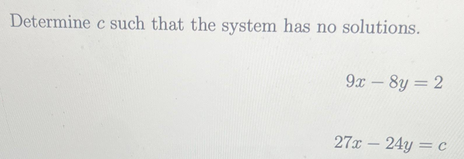 Solved Determine c ﻿such that the system has no | Chegg.com