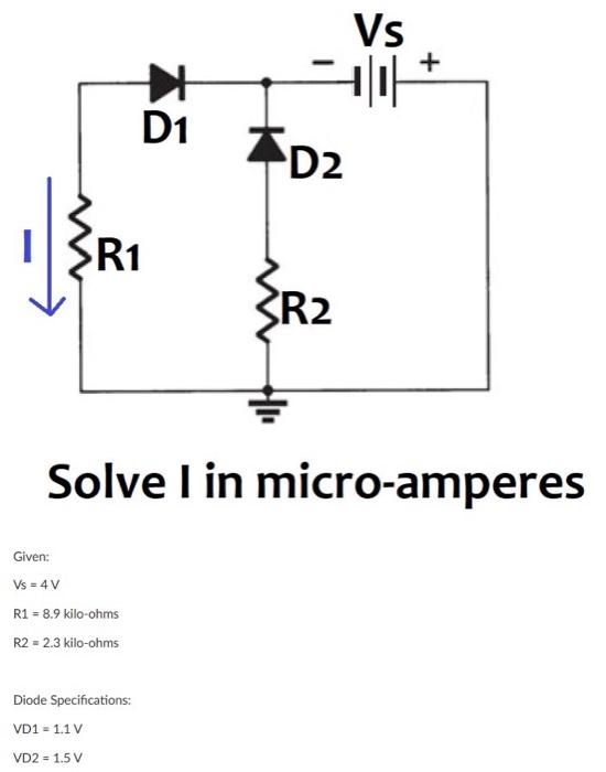 Solved Solve I in micro-amperes Given: Vs=4 VR1=8.9 | Chegg.com