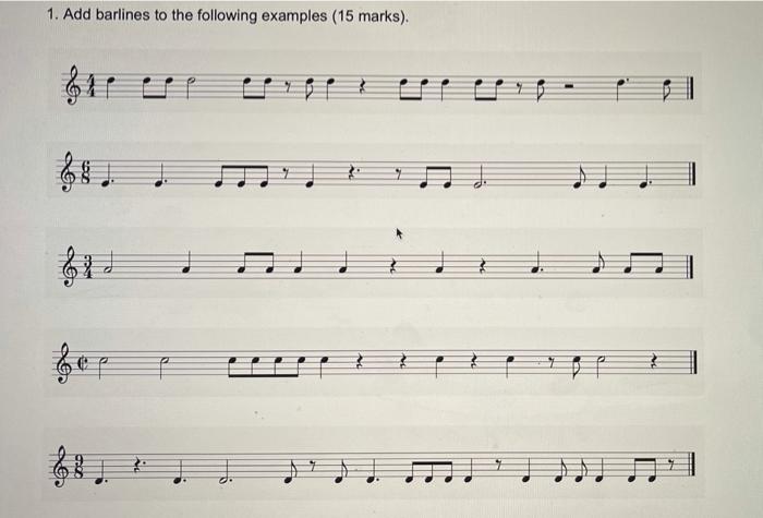 1. Add barlines to the following examples (15 marks). | Chegg.com