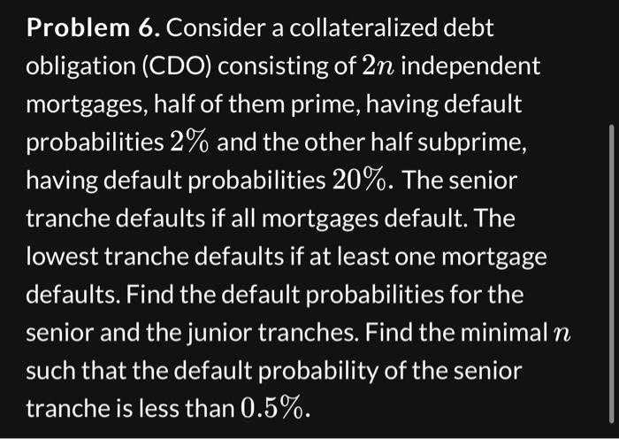 Solved Problem 6. Consider a collateralized debt obligation | Chegg.com