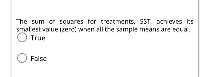 Solved The sum of squares for treatments, SST, achieves its | Chegg.com
