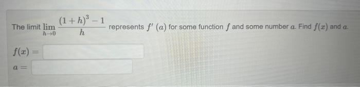 Solved The limit limh→0h(1+h)3−1 represents f′(a) for some | Chegg.com
