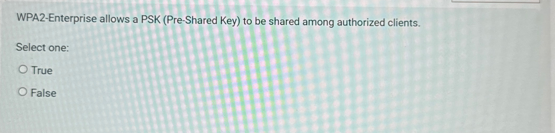 Solved WPA2-Enterprise allows a PSK (Pre-Shared Key) ﻿to be | Chegg.com