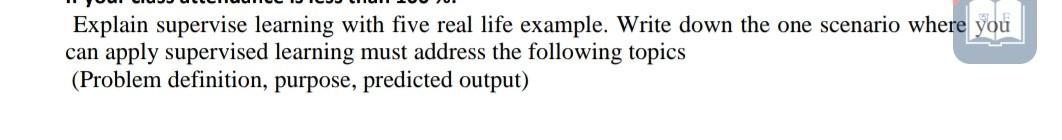 Solved Explain supervise learning with five real life | Chegg.com