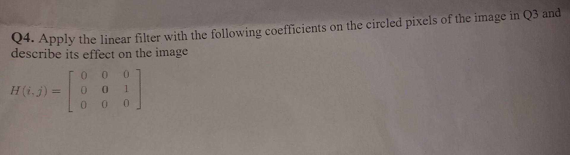 Solved Q4. Apply the linear filter with the following | Chegg.com