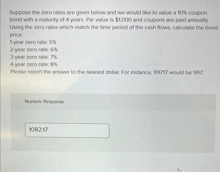 Solved Suppose the zero rates are given below and we would | Chegg.com
