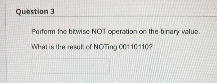 Solved Perform the bitwise NOT operation on the binary | Chegg.com