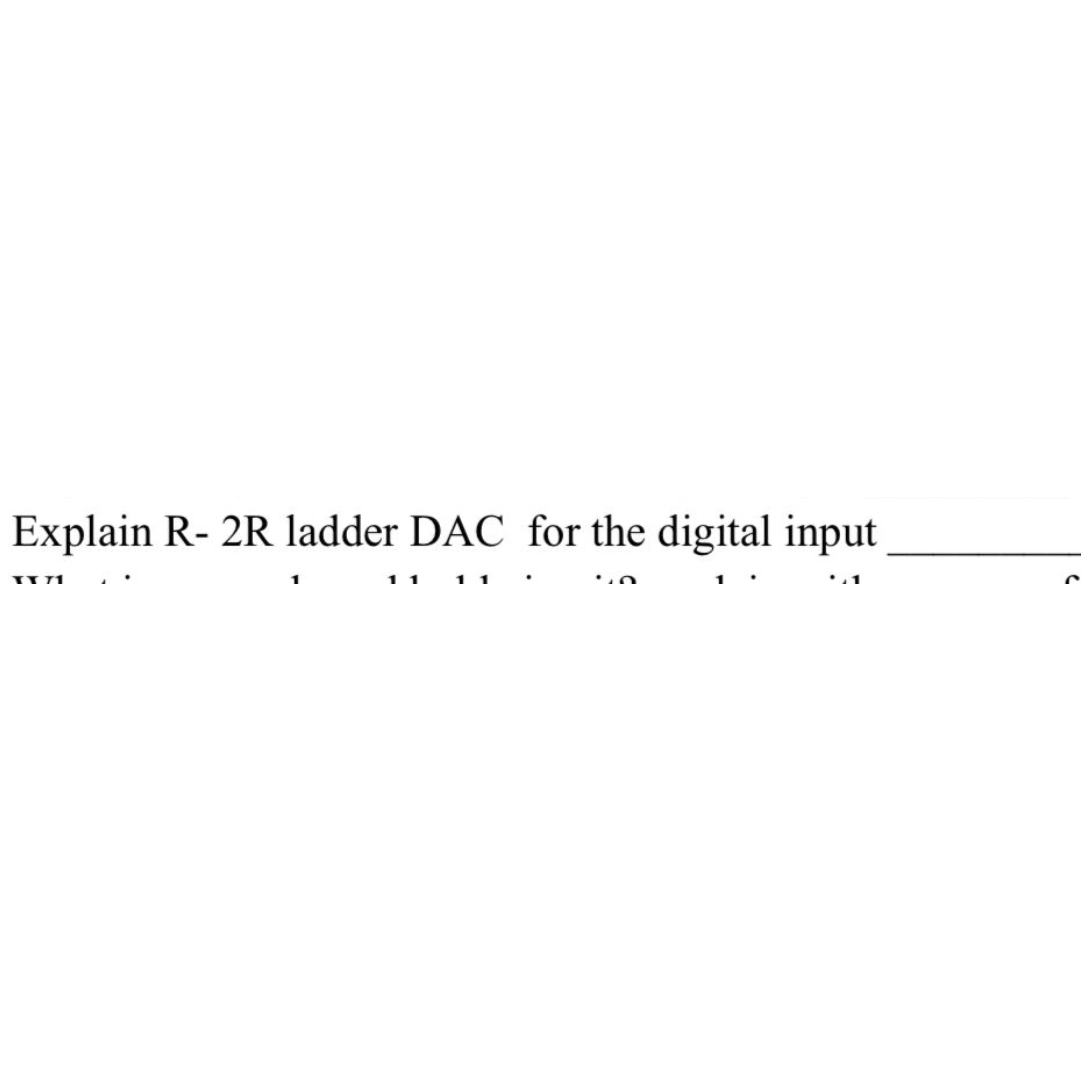 Solved Explain R- 2R ladder DAC for the digital input | Chegg.com