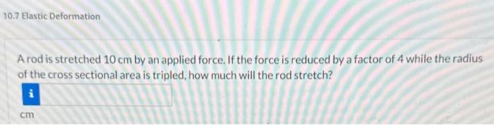 Solved A rod is stretched 10 cm by an applied force. If the | Chegg.com