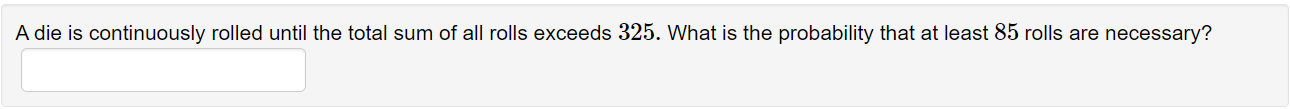 Solved A die is continuously rolled until the total sum of | Chegg.com