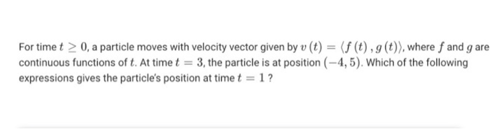 Solved For time t > 0, a particle moves with velocity vector | Chegg.com